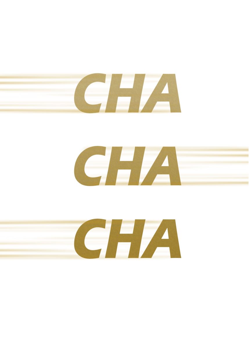 'CHA CHA CHA white edition' Poster, picture, metal print, paint by ...