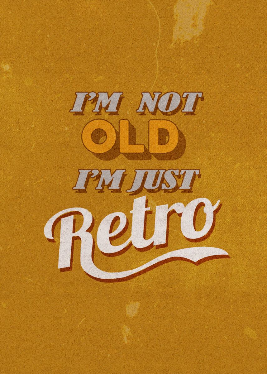 'Not Old, Just Retro' Poster, picture, metal print, paint by Abrielle ...