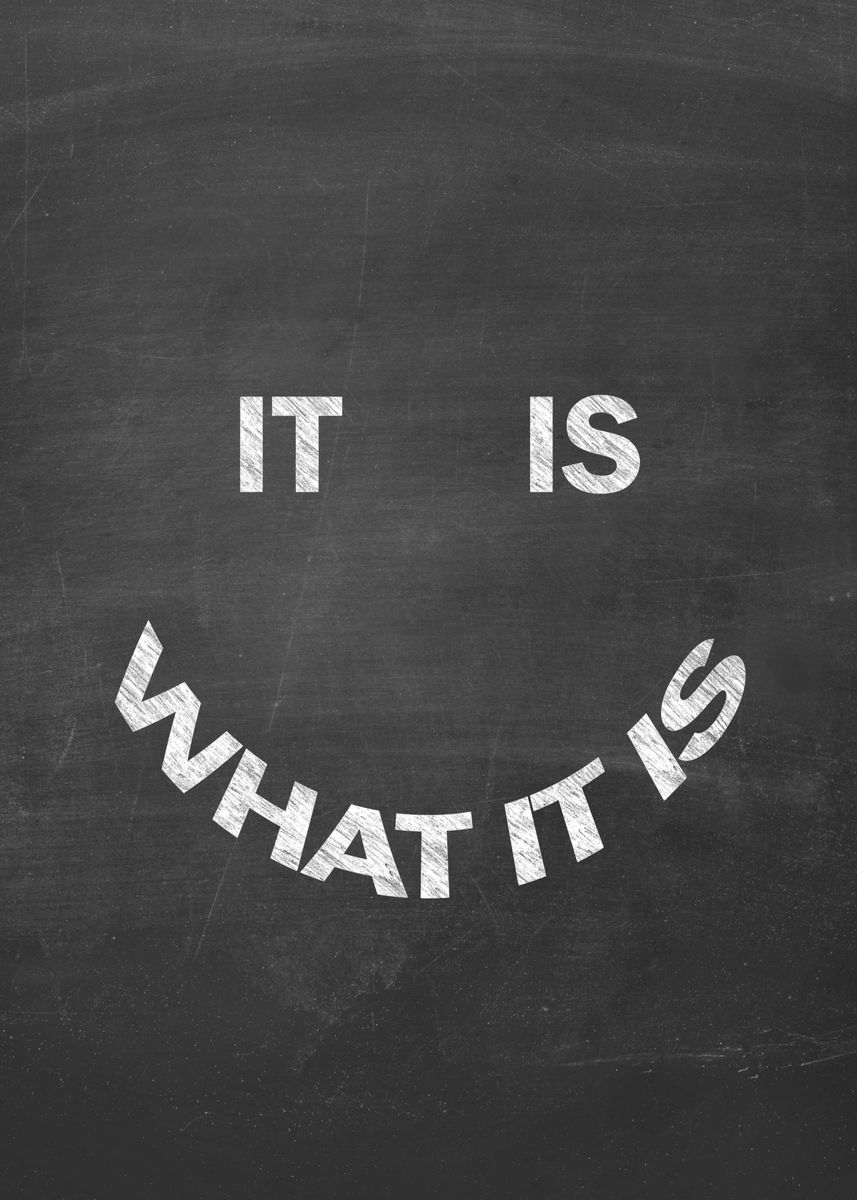 'IT IS' Poster, picture, metal print, paint by KKcreative | Displate