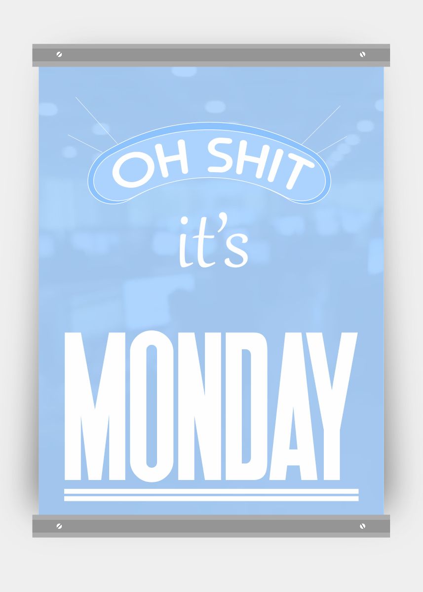'Oh shit its Monday Hanging' Poster, picture, metal print, paint by ...