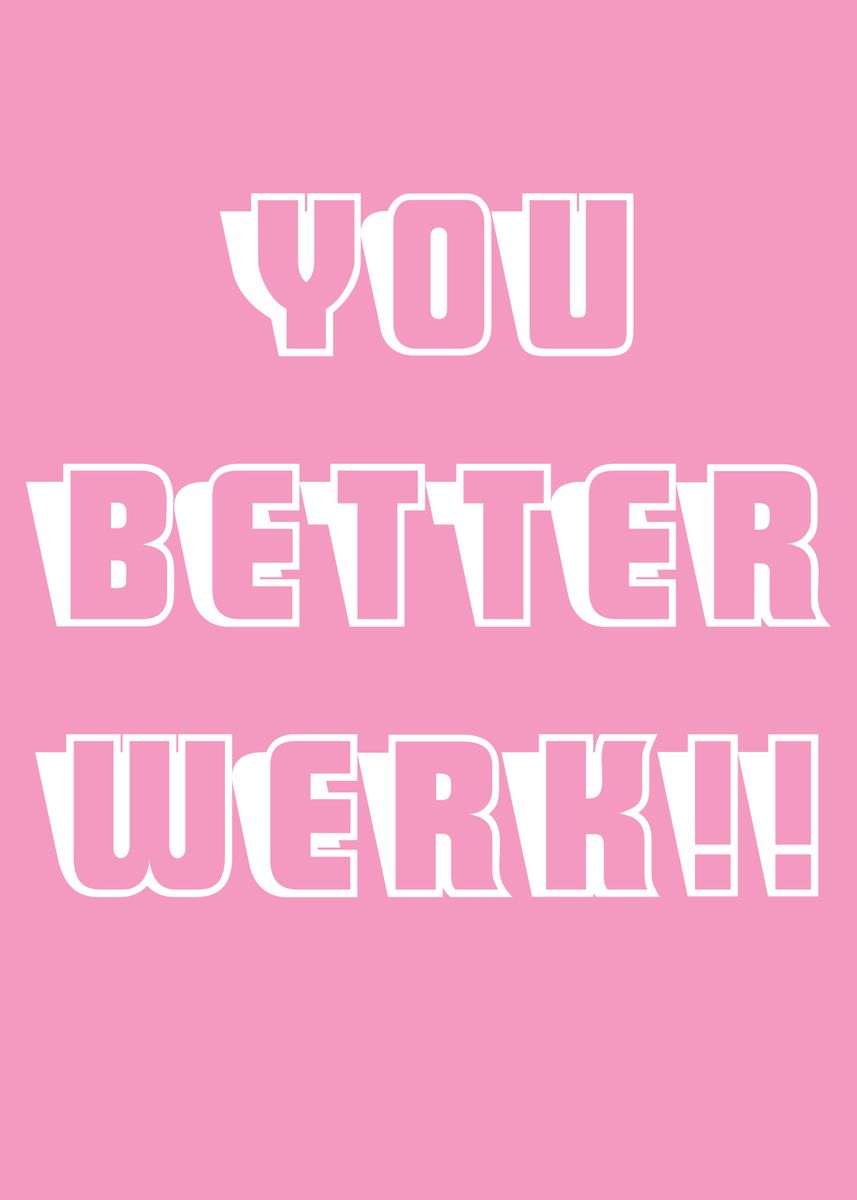 'You better work' Poster by Kayla Ren | Displate