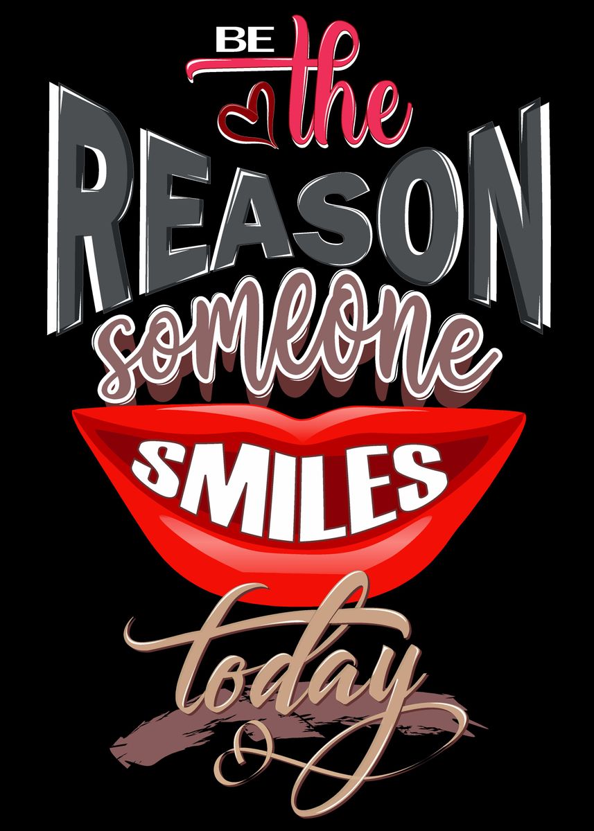 'Be the reason Smile Quote' Poster, picture, metal print, paint by ...