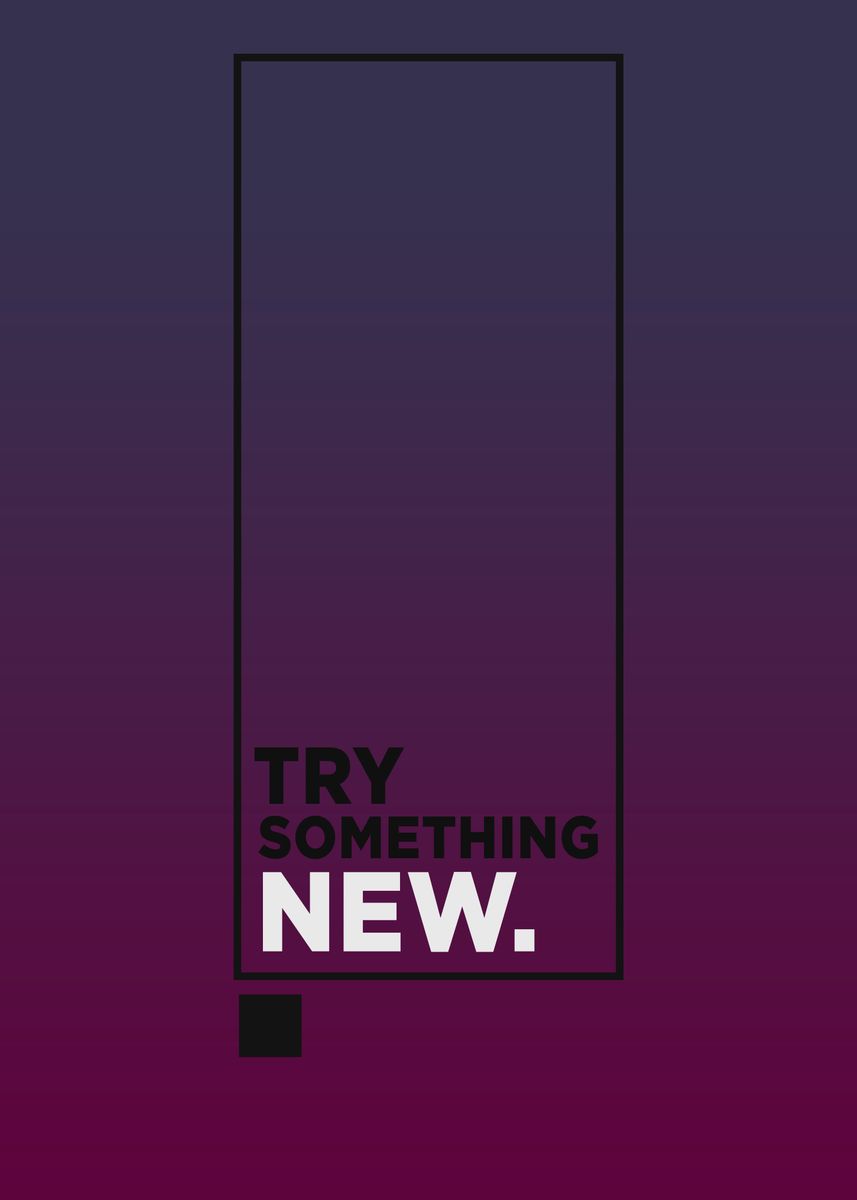 'Try Something New' Poster, picture, metal print, paint by Shaurya ...