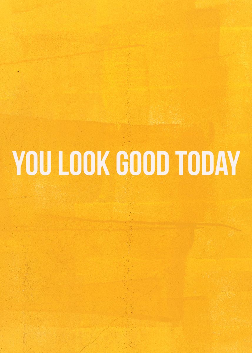 'You Look Good Today' Poster by DPompa DizajnLab Com | Displate