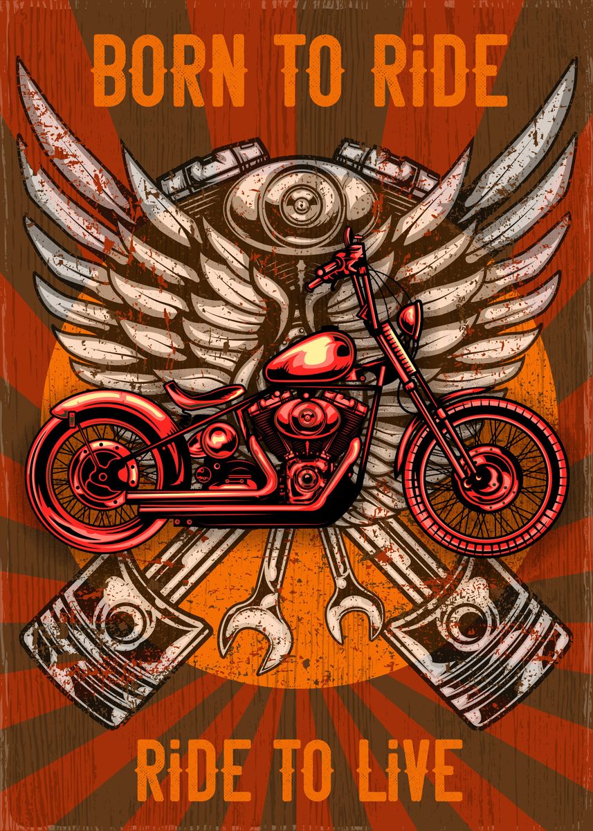 'BORN TO RIDE RIDE TO LIVE' Poster, picture, metal print, paint by ...
