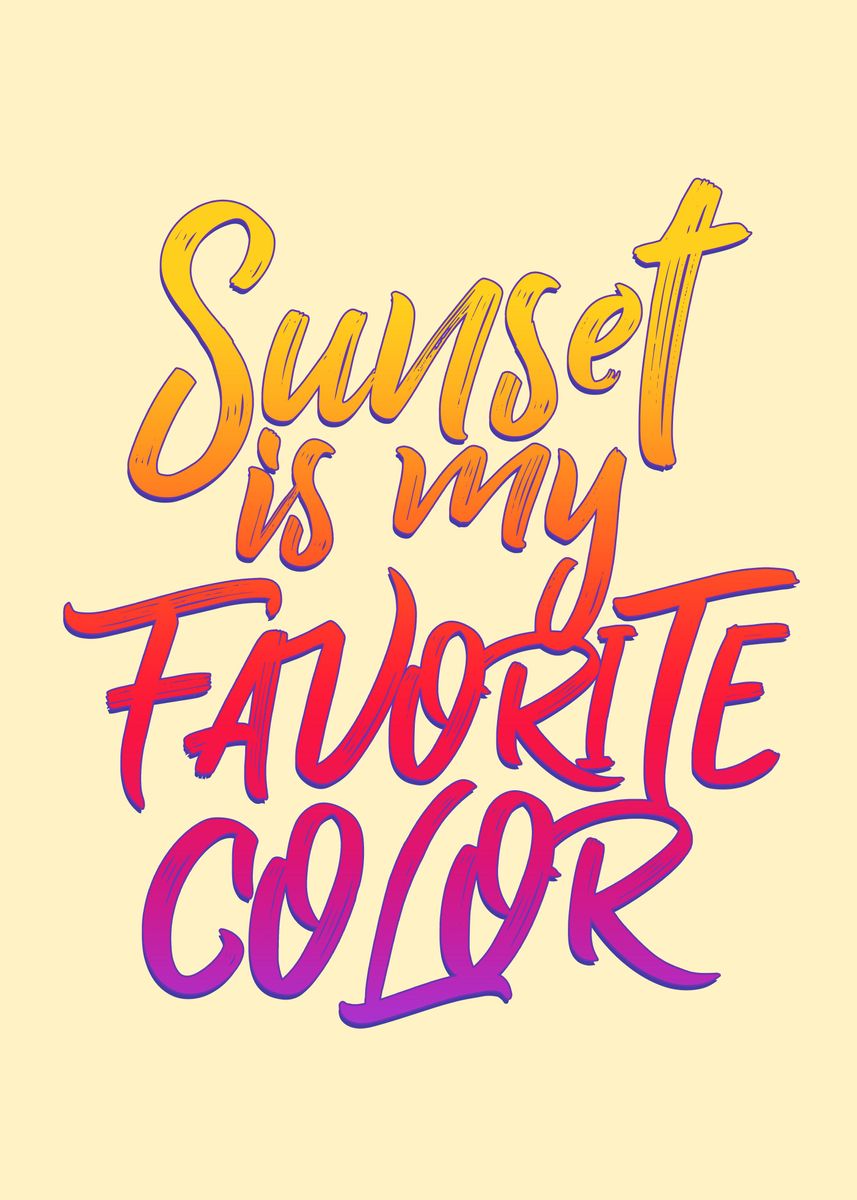 'Sunset my Favorite Color' Poster, picture, metal print, paint by Glen ...