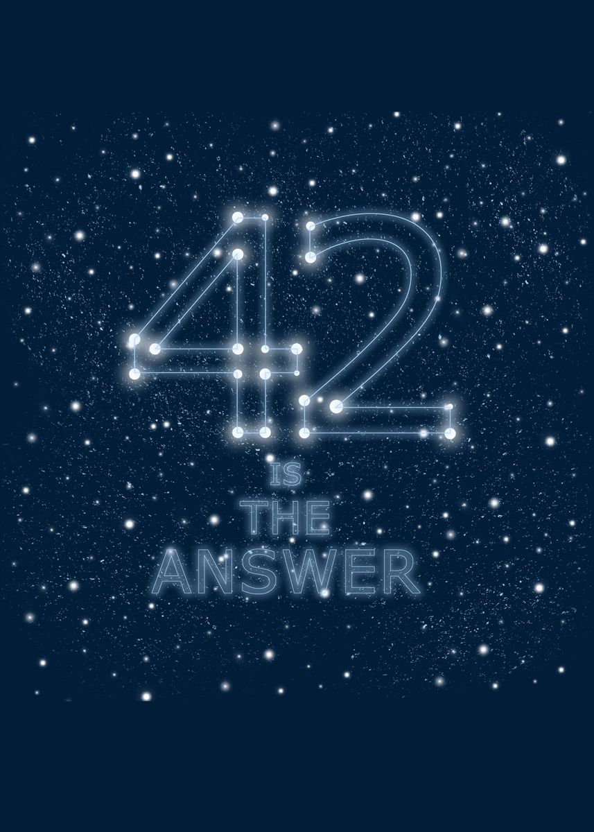 '42 is the answer' Poster, picture, metal print, paint by Vahlia Design ...