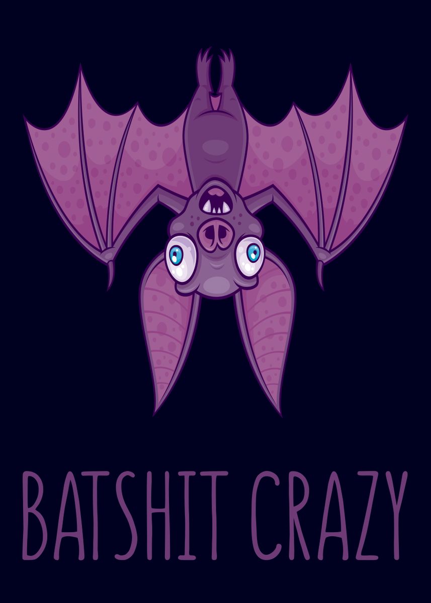 'Batshit Crazy Bat' Poster, picture, metal print, paint by John ...