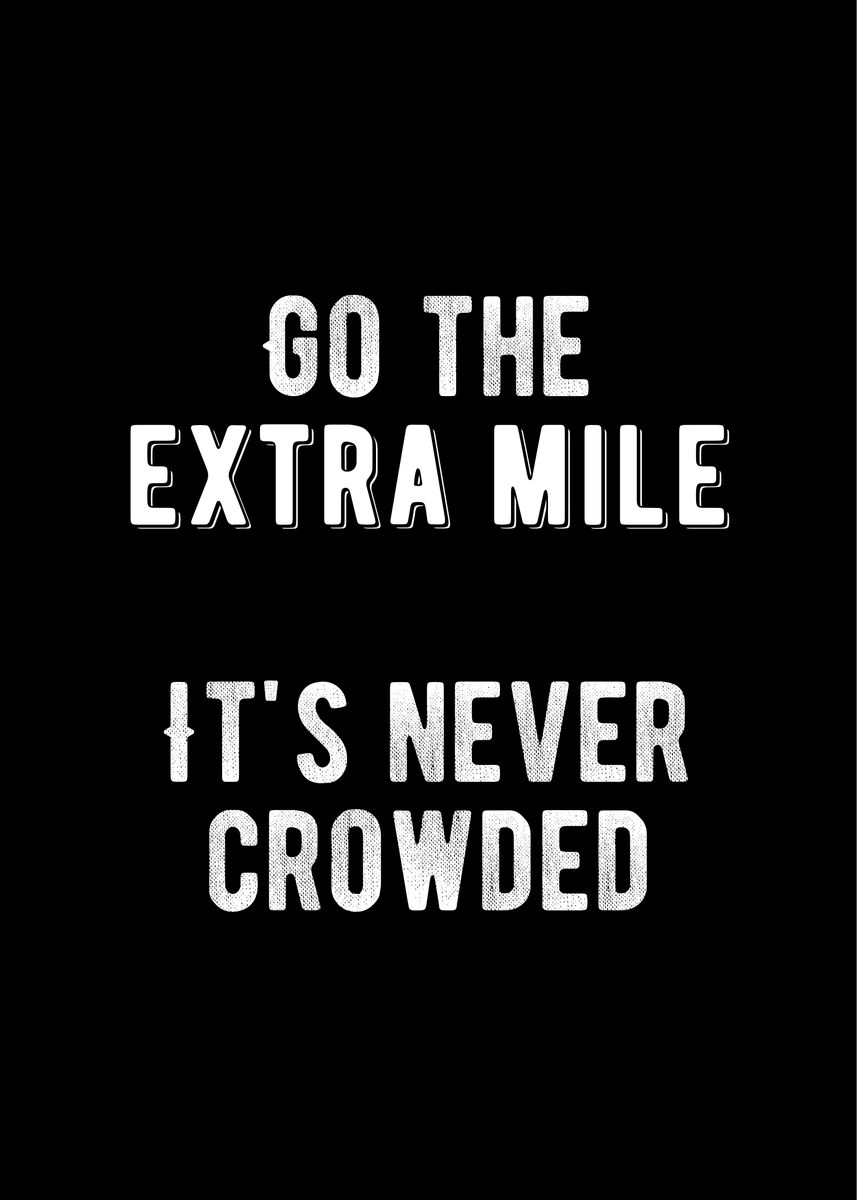 'Go The Extra Mile' Poster, picture, metal print, paint by Motivational ...