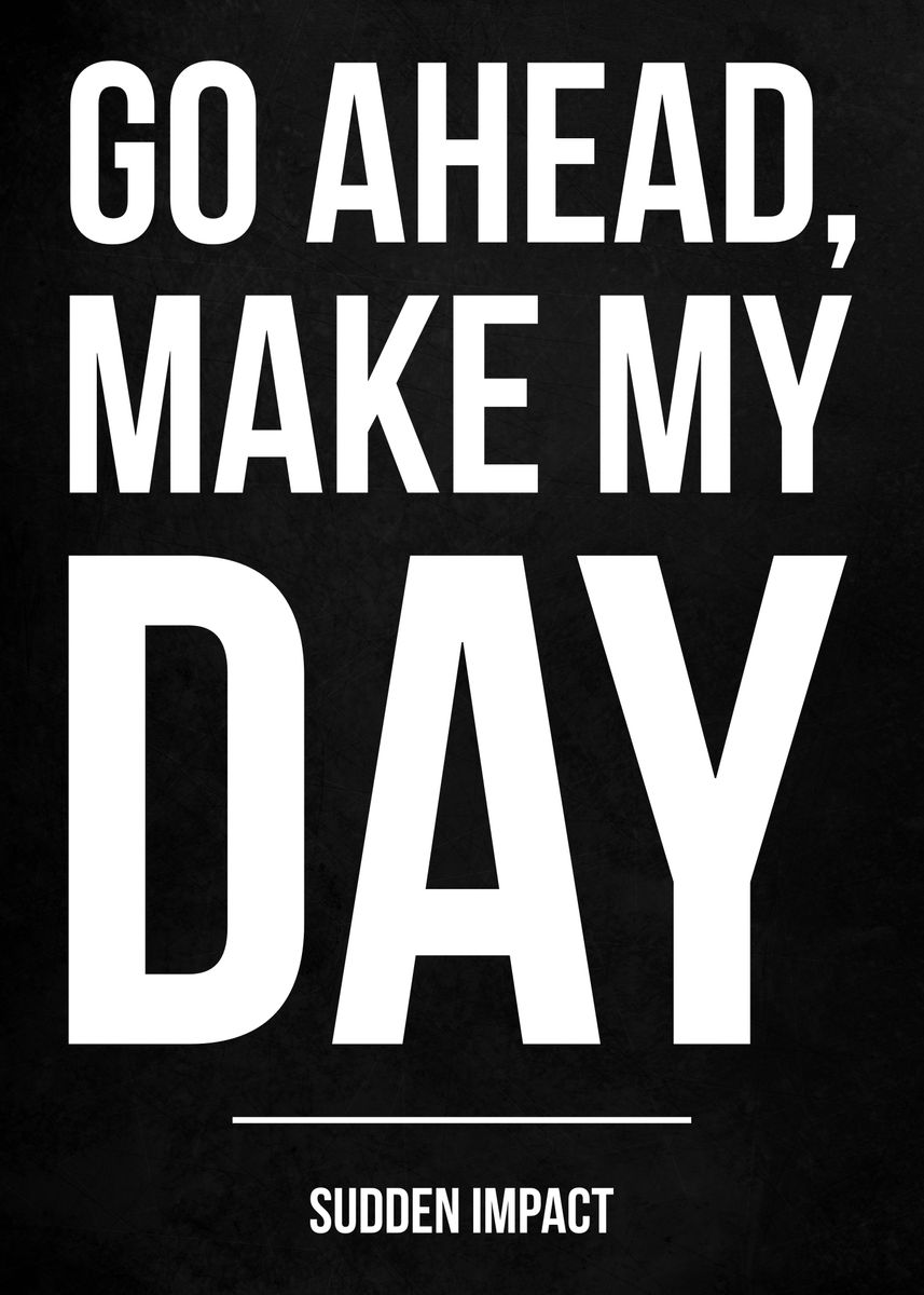 'Make My Day' Poster, picture, metal print, paint by Christian Strang ...