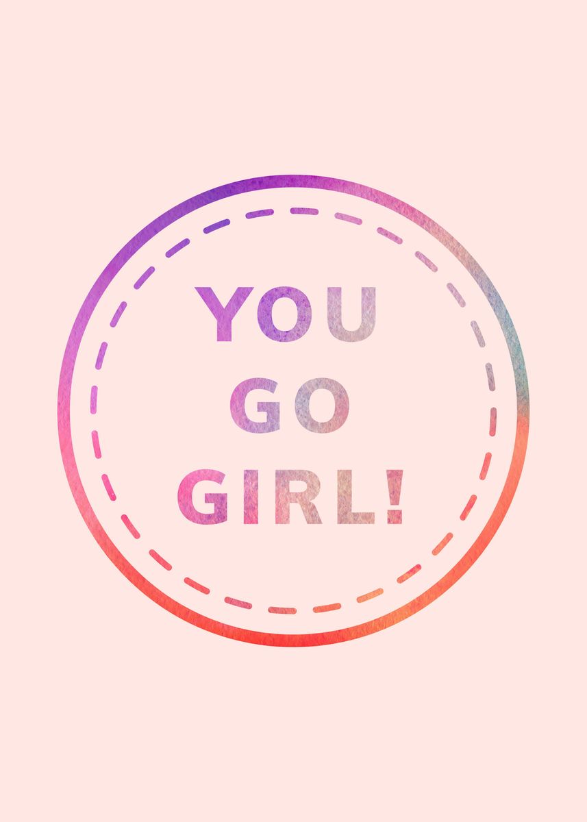 'You Go Girl' Poster by Seven Trees Design | Displate