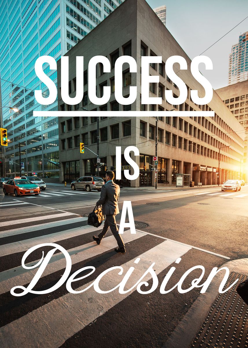 'Success is a Decision' Poster, picture, metal print, paint by ZXNE ...