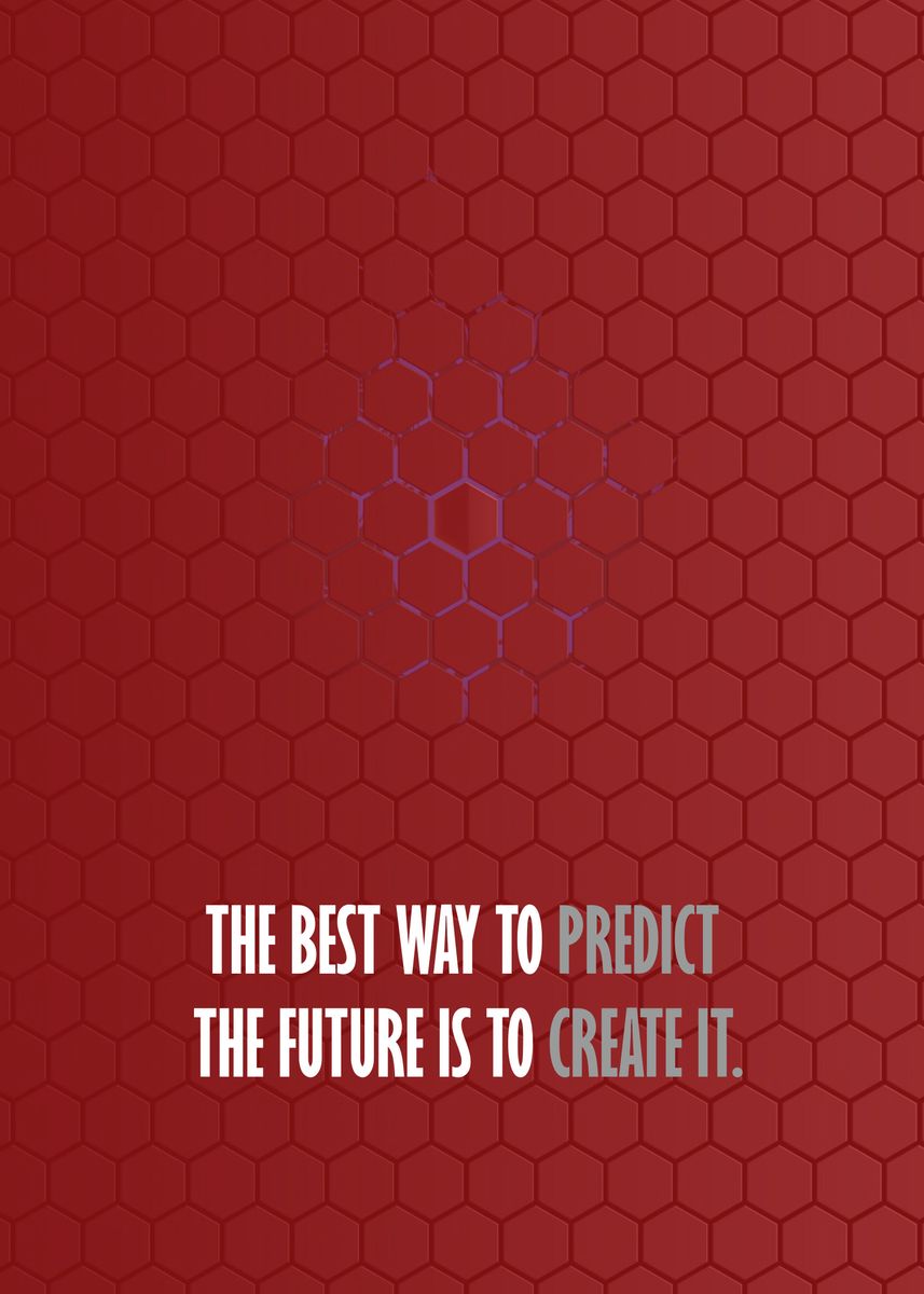 'The best way to predict ' Poster by Damyan Donchev | Displate