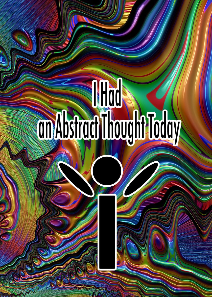 'I Had An Abstract Thought ' Poster, picture, metal print, paint by ...