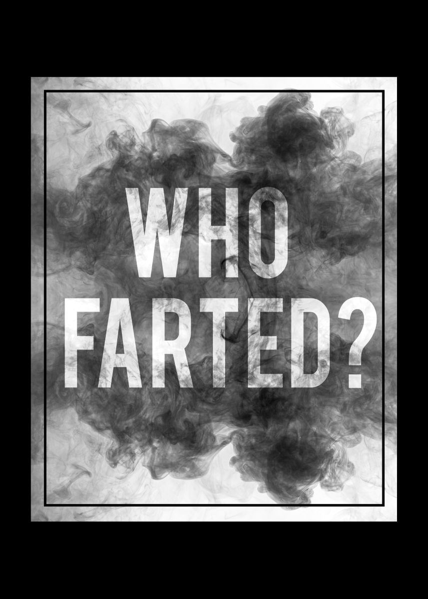 'Who Farted' Poster, picture, metal print, paint by Boris Rajic | Displate