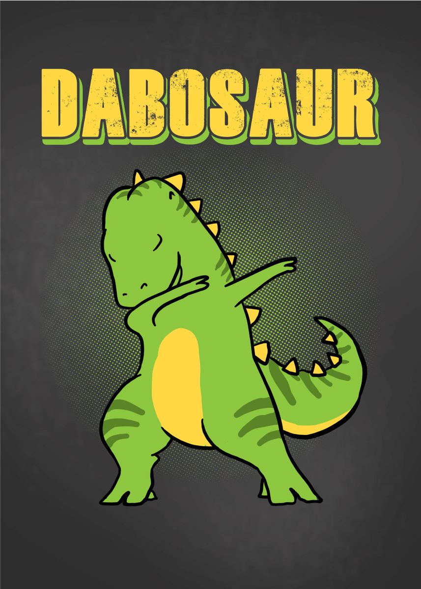 'Dabosaur Dabbing Dino' Poster, picture, metal print, paint by Giovanni ...