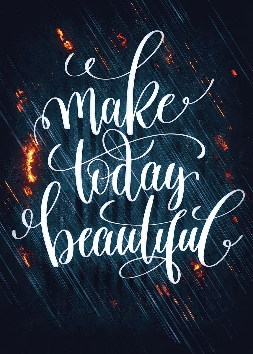 'Make today beautiful' Poster by dmc 696 | Displate