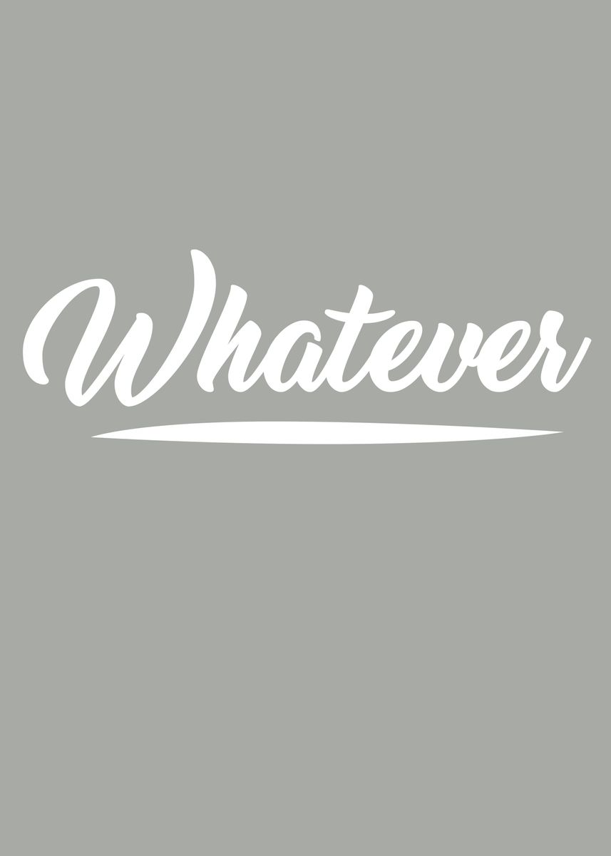 'Whatever' Poster by black acturus | Displate