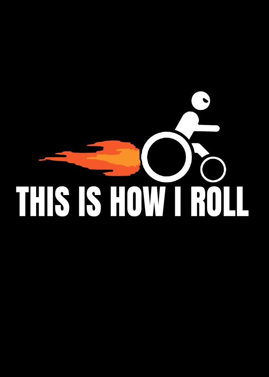 'THIS IS HOW I ROLL' Poster, picture, metal print, paint by black ...