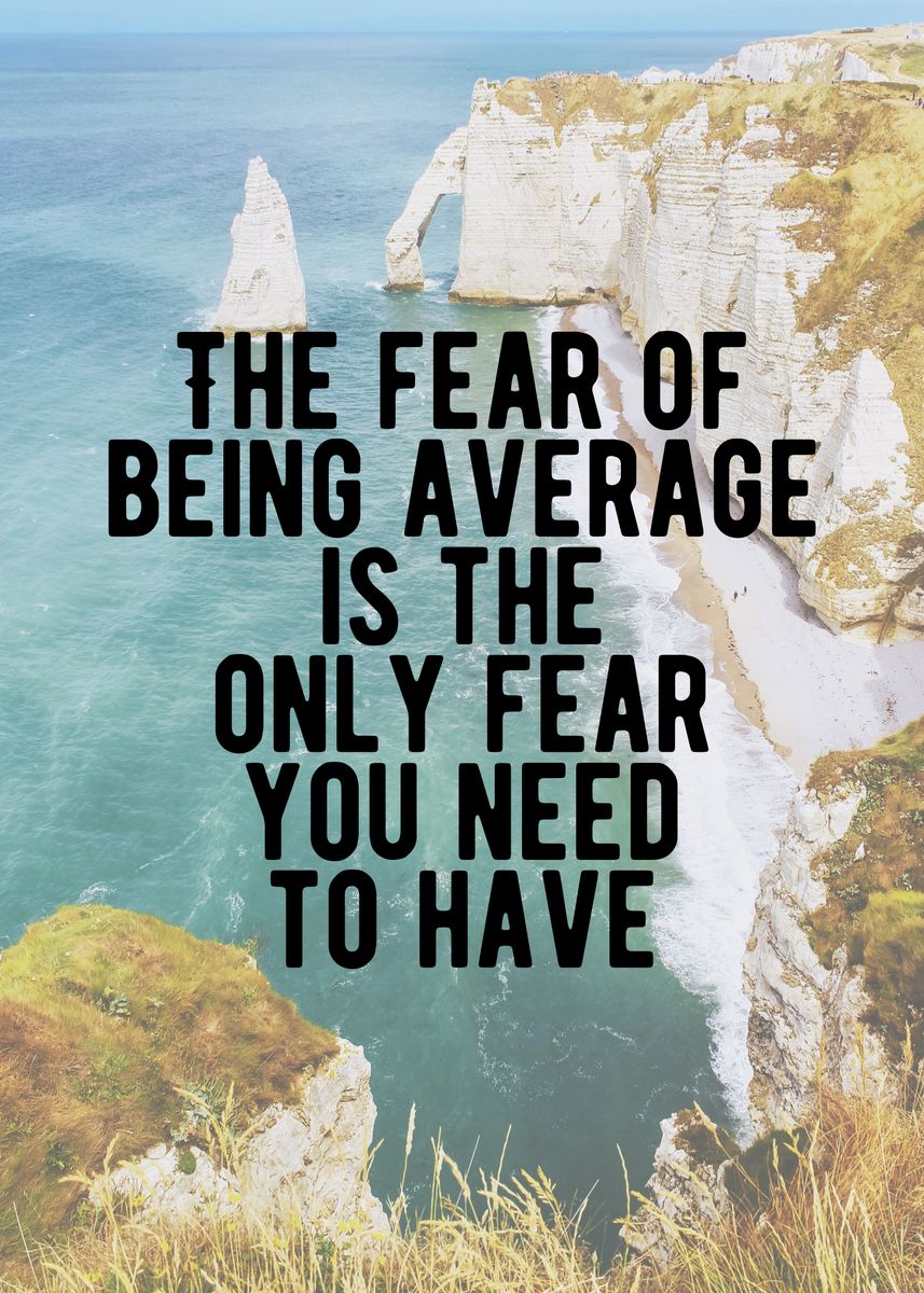 'Fear Being Average Quote' Poster by Motivational Flow | Displate