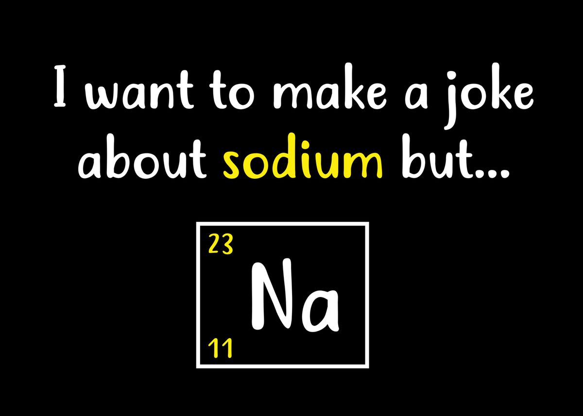 'Sodium Pun' Poster by Aziro Designs | Displate