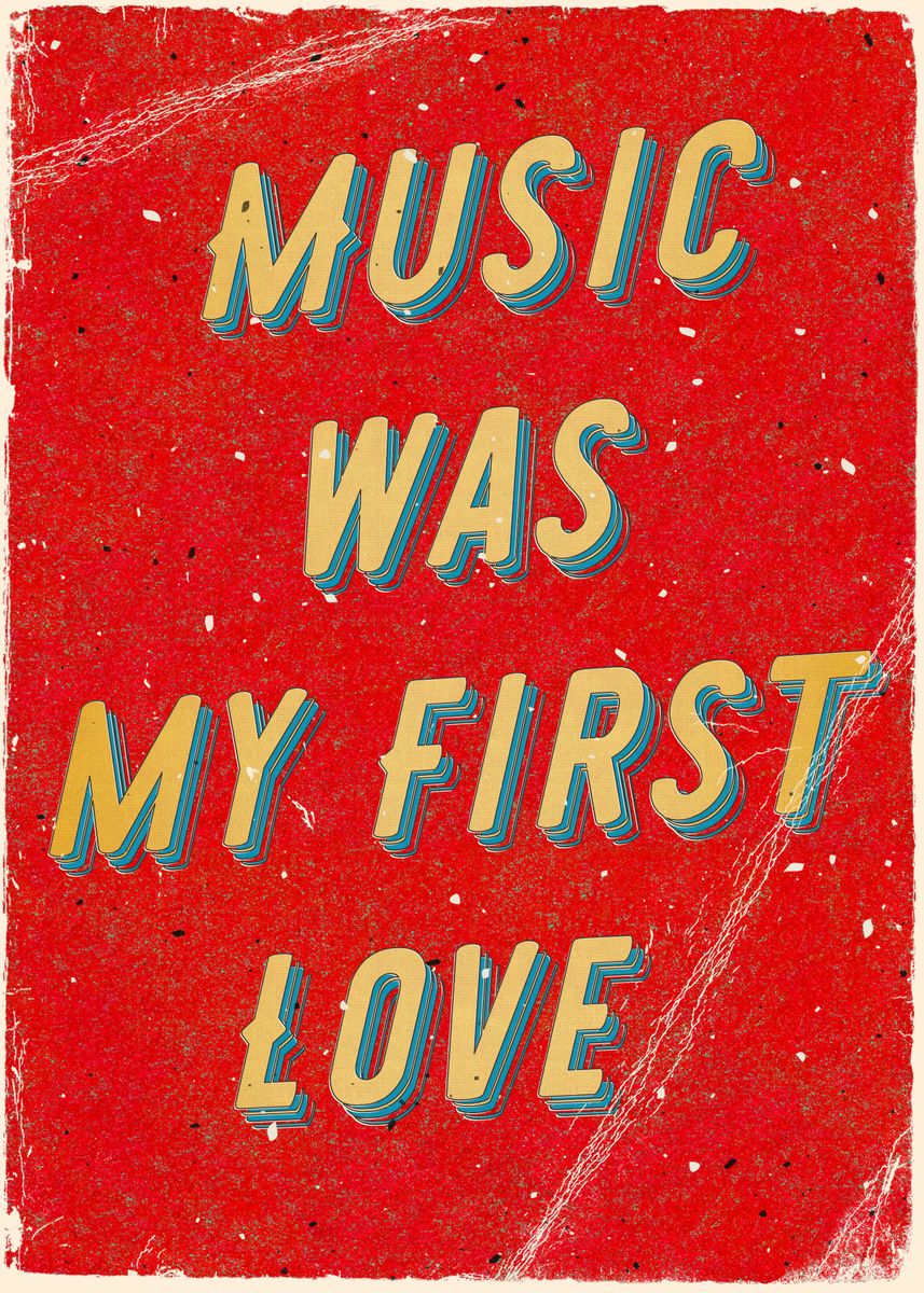 'Music was my First Love ' Poster, picture, metal print, paint by Ralph ...