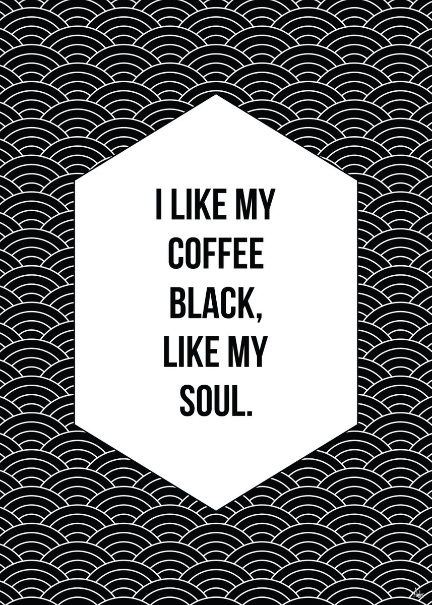 'I Like My Coffee Black' Poster by Fimbis | Displate
