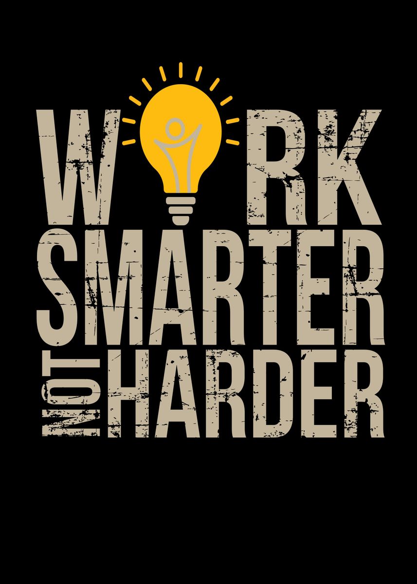 'Work Smarter Not Harder' Poster, picture, metal print, paint by ...
