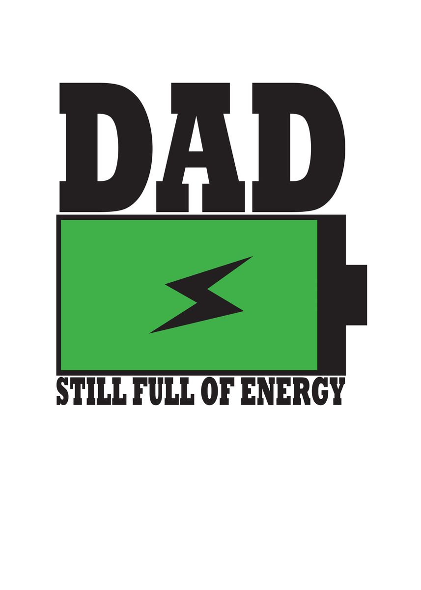 'Dad Still Full Of Energy' Poster by Overstyle Designs | Displate