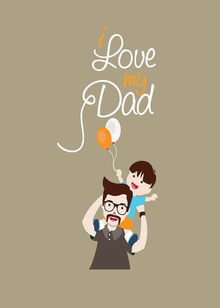 ' I Love My Dad' Poster, picture, metal print, paint by Overstyle ...