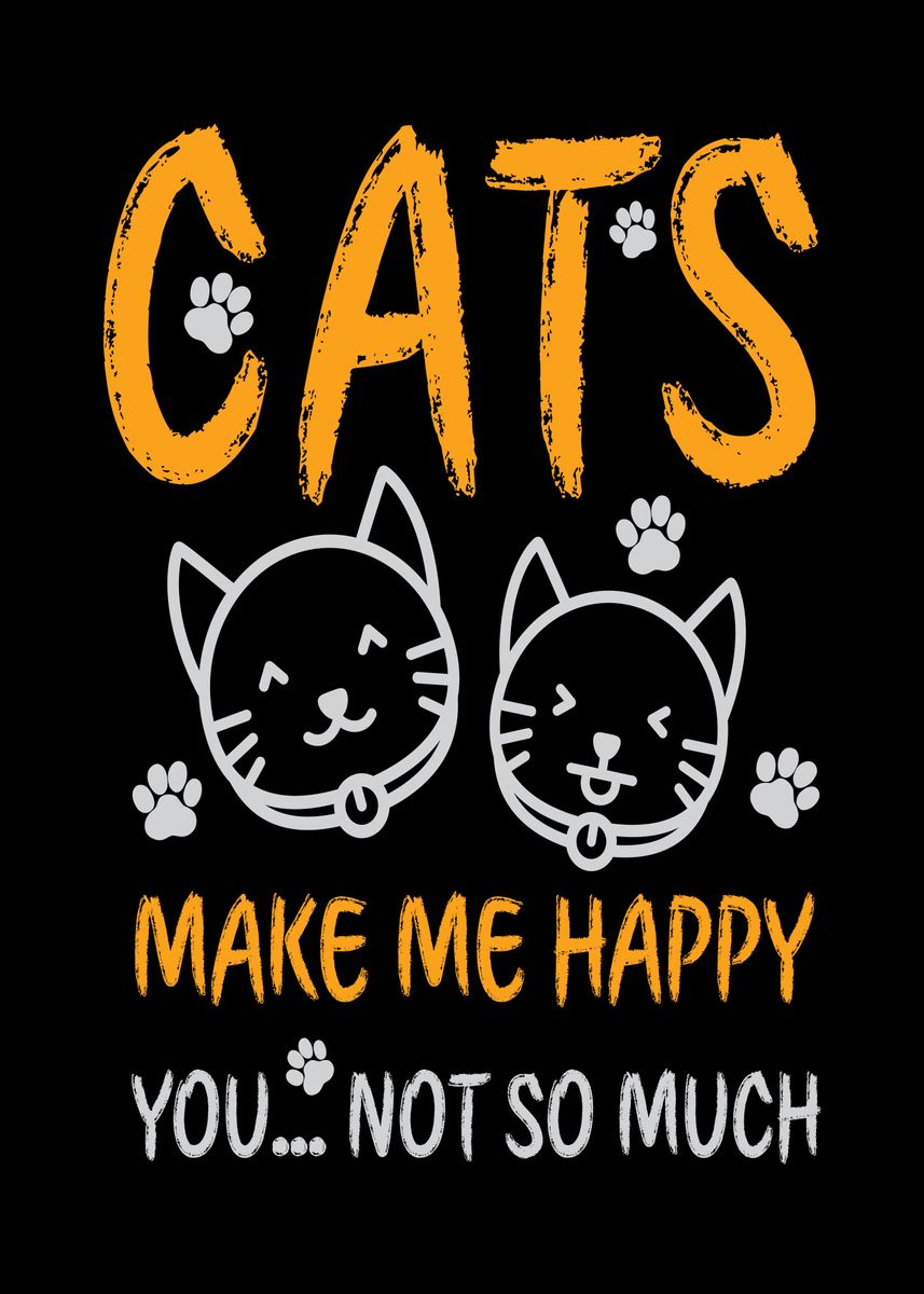 ' Cats Make Me Happy ' Poster, picture, metal print, paint by Overstyle ...