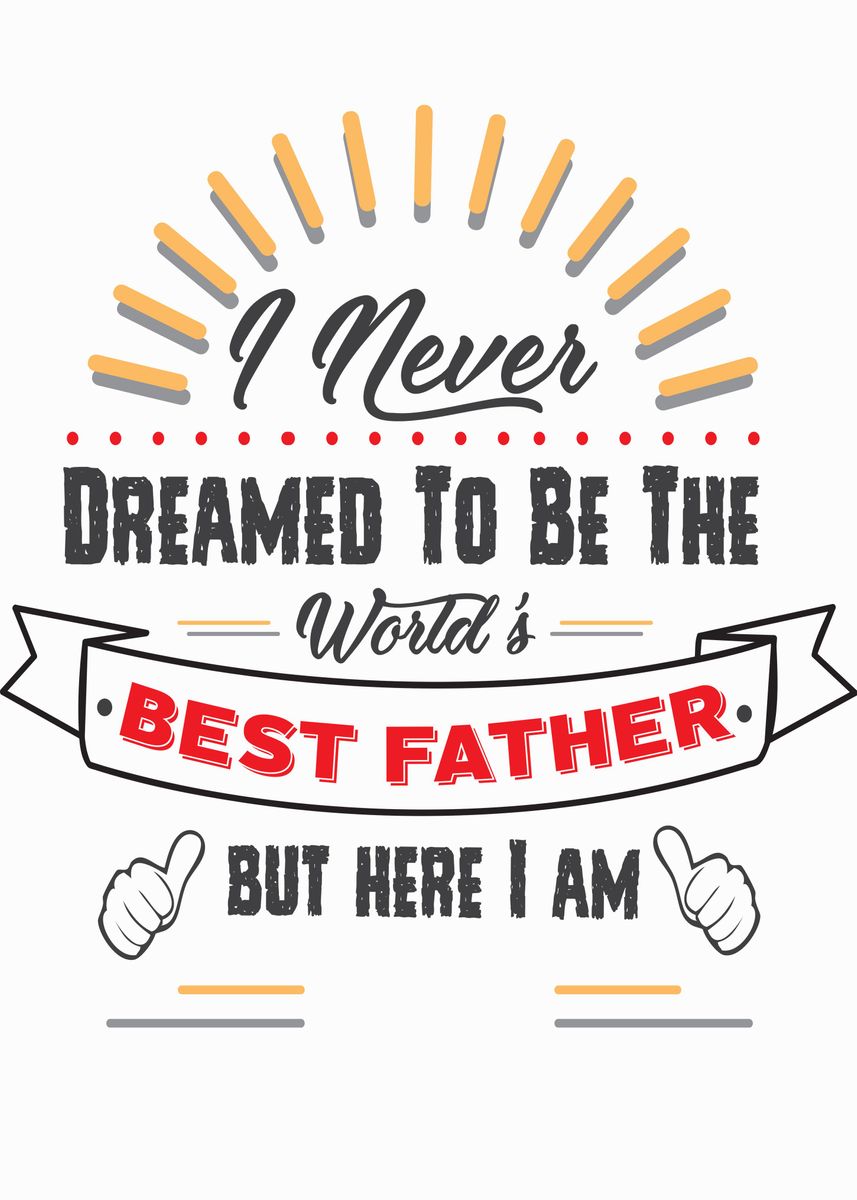 'Best Father ' Poster, picture, metal print, paint by Overstyle Designs ...