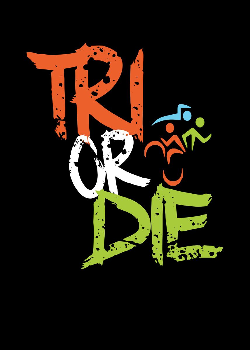 'Tri Or Die' Poster, picture, metal print, paint by Overstyle Designs ...