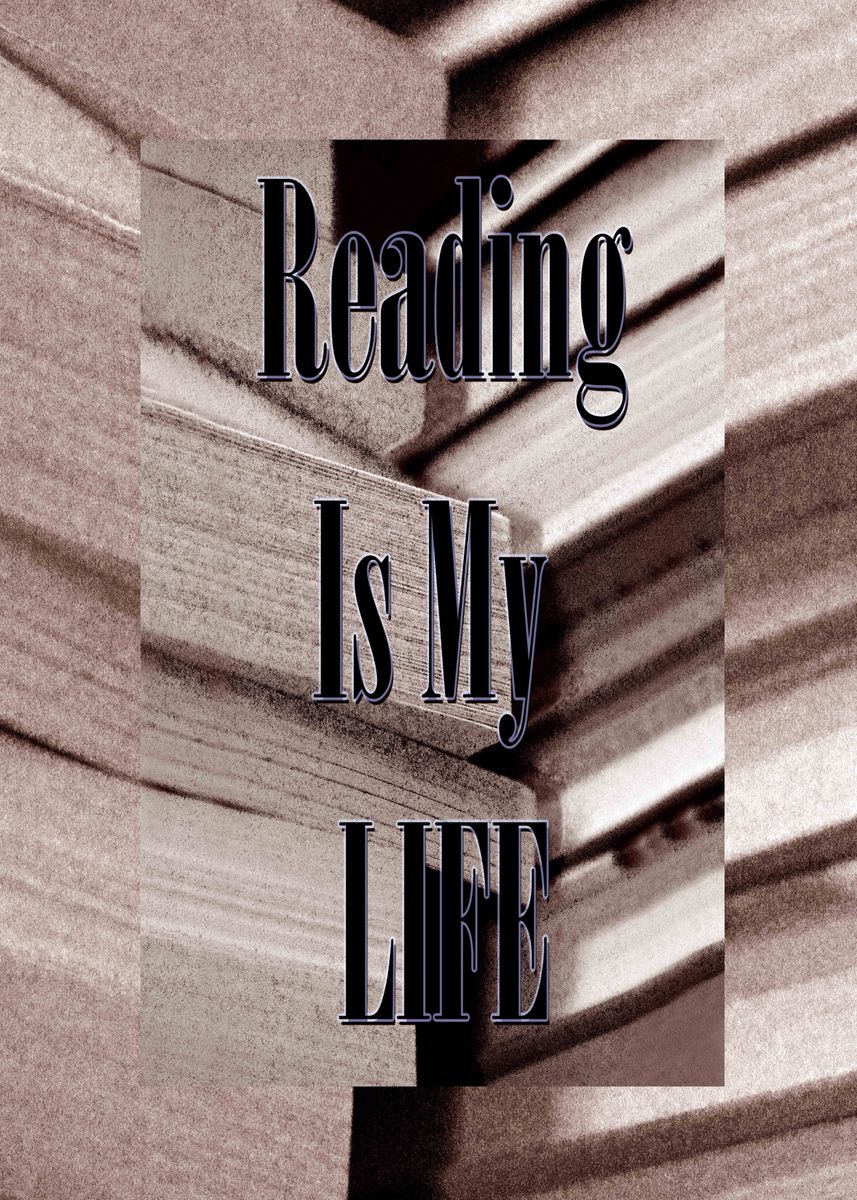 'Reading Is My Life' Poster, picture, metal print, paint by BCG ...