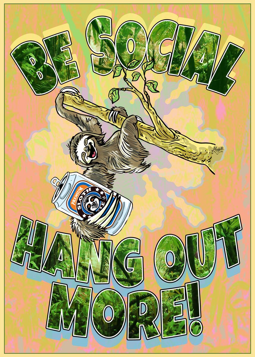 'Be Social Hang Out More' Poster, picture, metal print, paint by Mudge ...