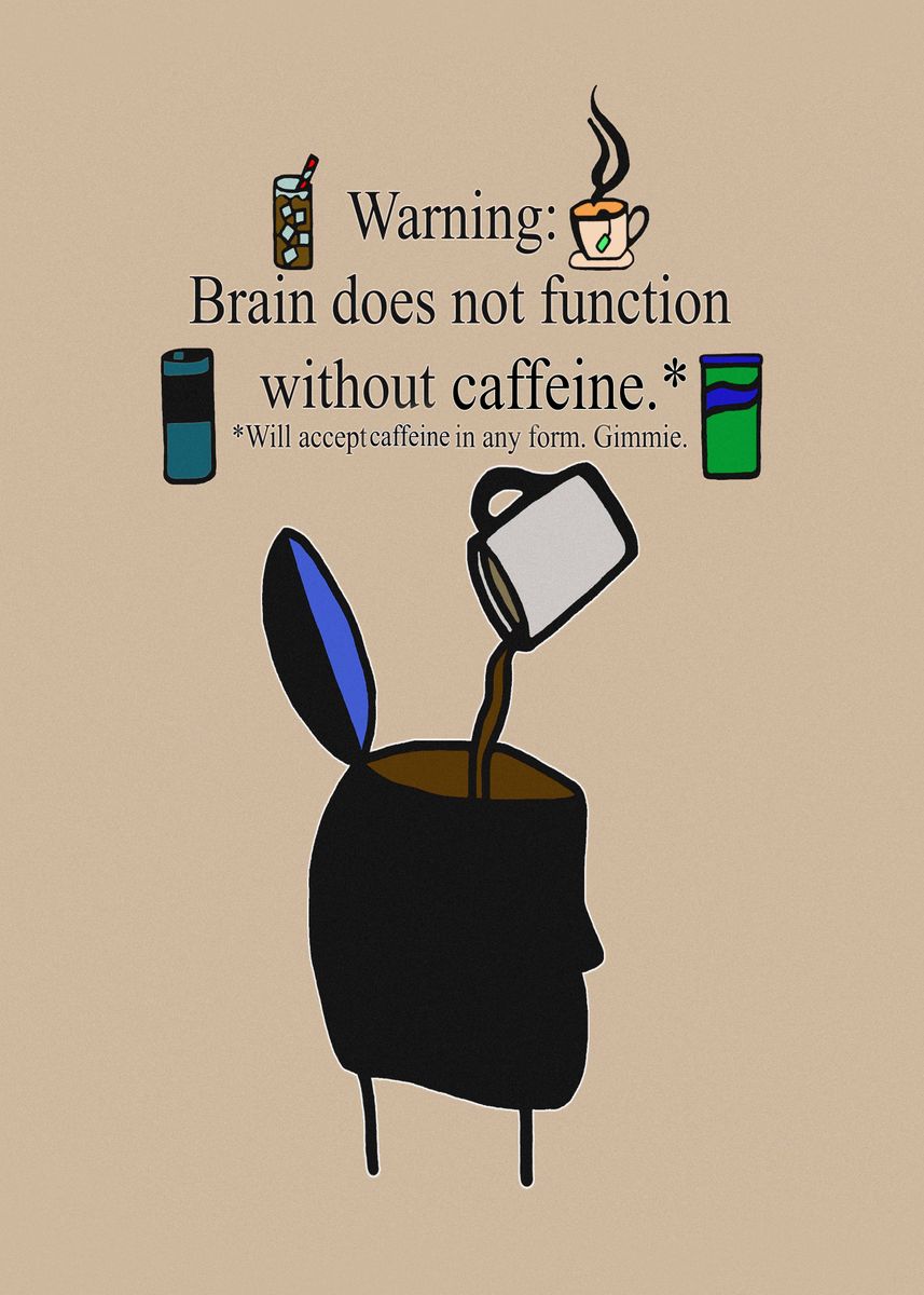 'Caffeine Addict' Poster, picture, metal print, paint by BCG ...