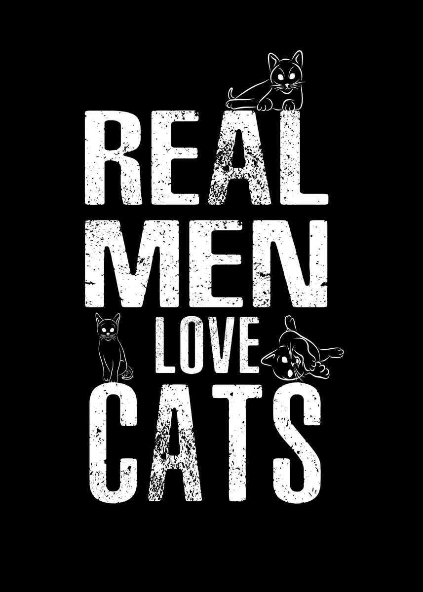 'Real Men Love Cats' Poster, picture, metal print, paint by Overstyle ...