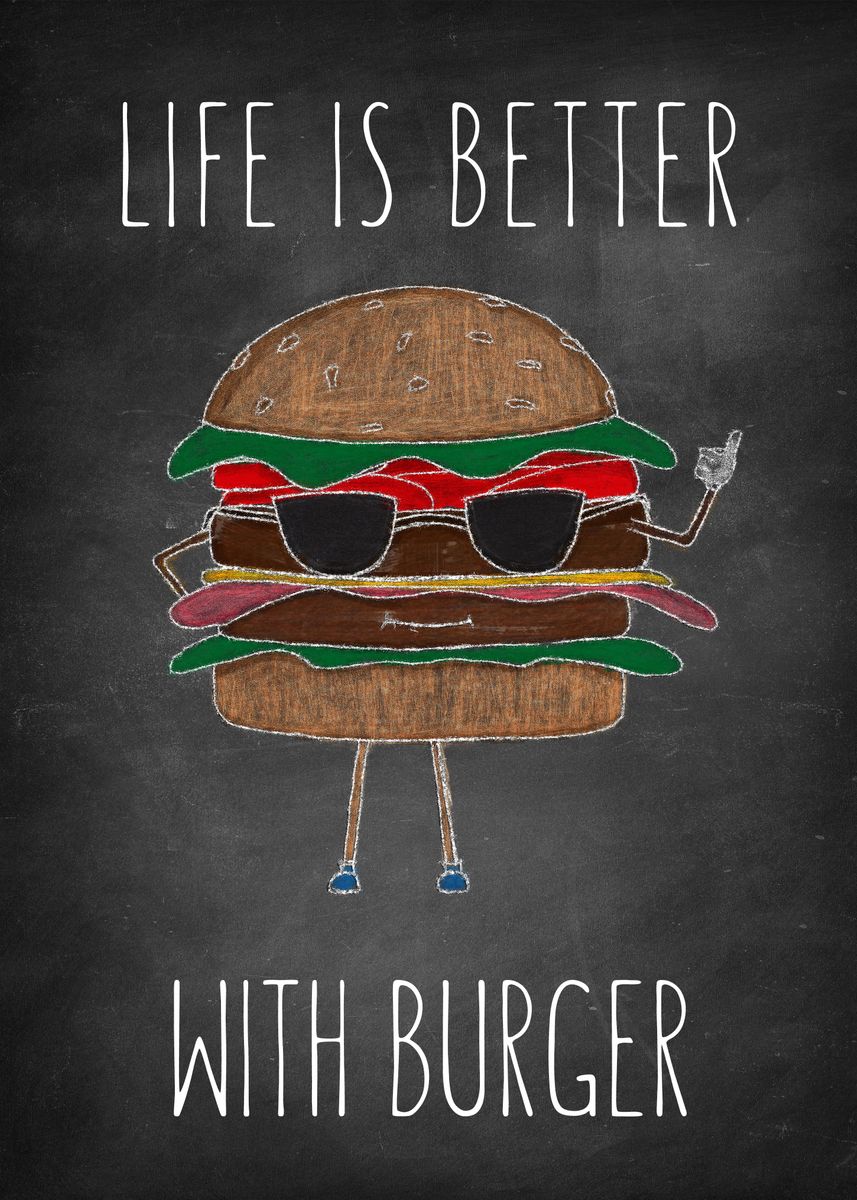 'Life is better with burger' Poster, picture, metal print, paint by ...