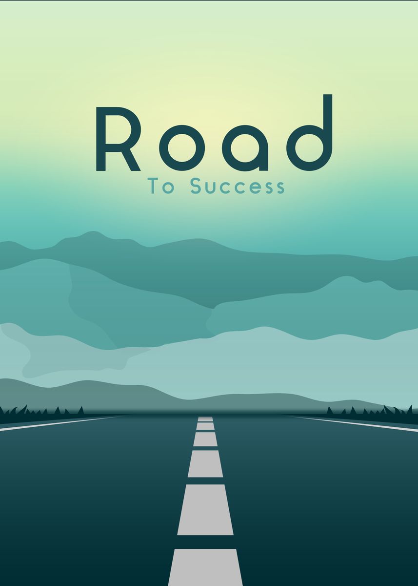 'Road to Success' Poster, picture, metal print, paint by safwen kafsi ...