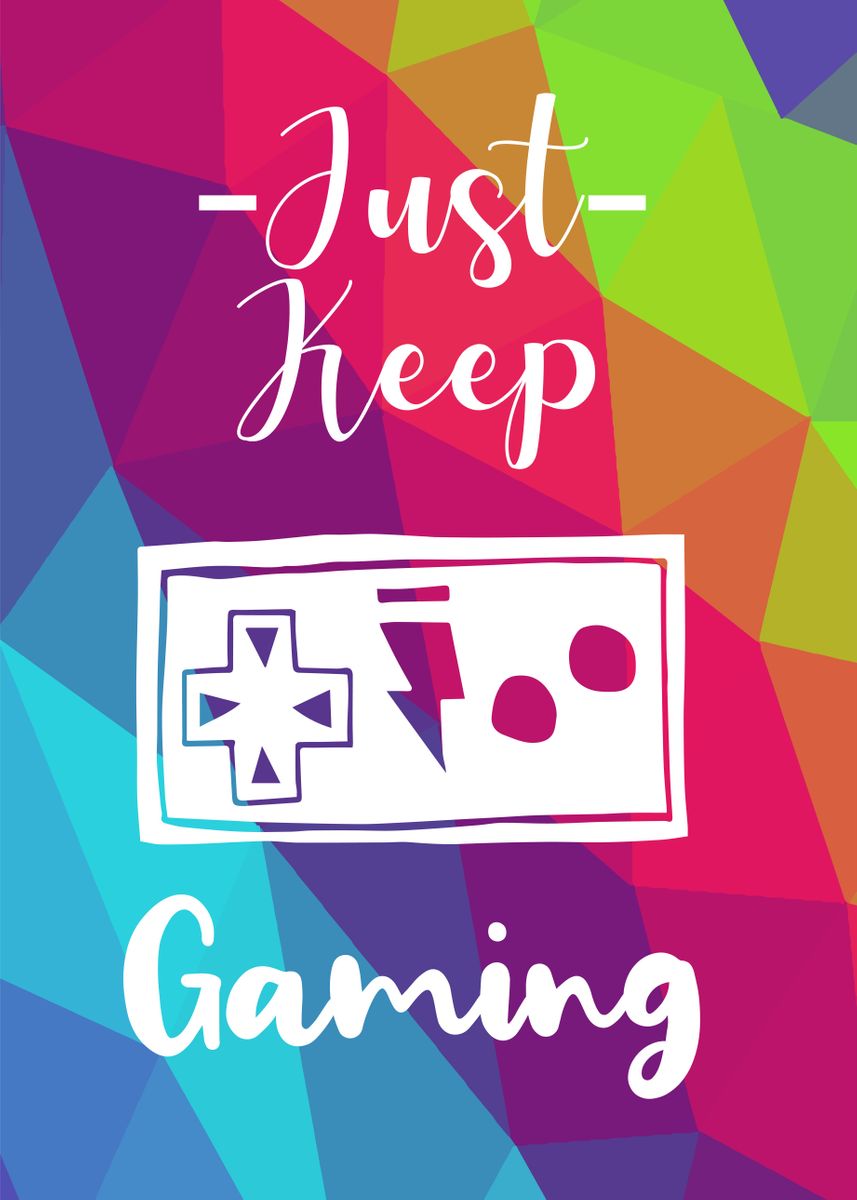 'Just Keep Gaming 4' Poster, picture, metal print, paint by Maricris M ...