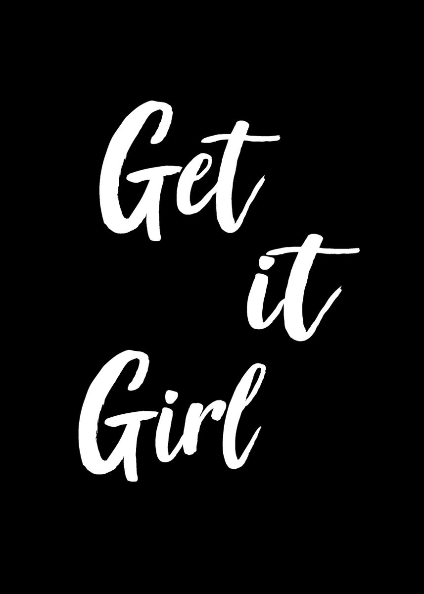 'GET IT GIRL' Poster, picture, metal print, paint by Srishti Garg ...