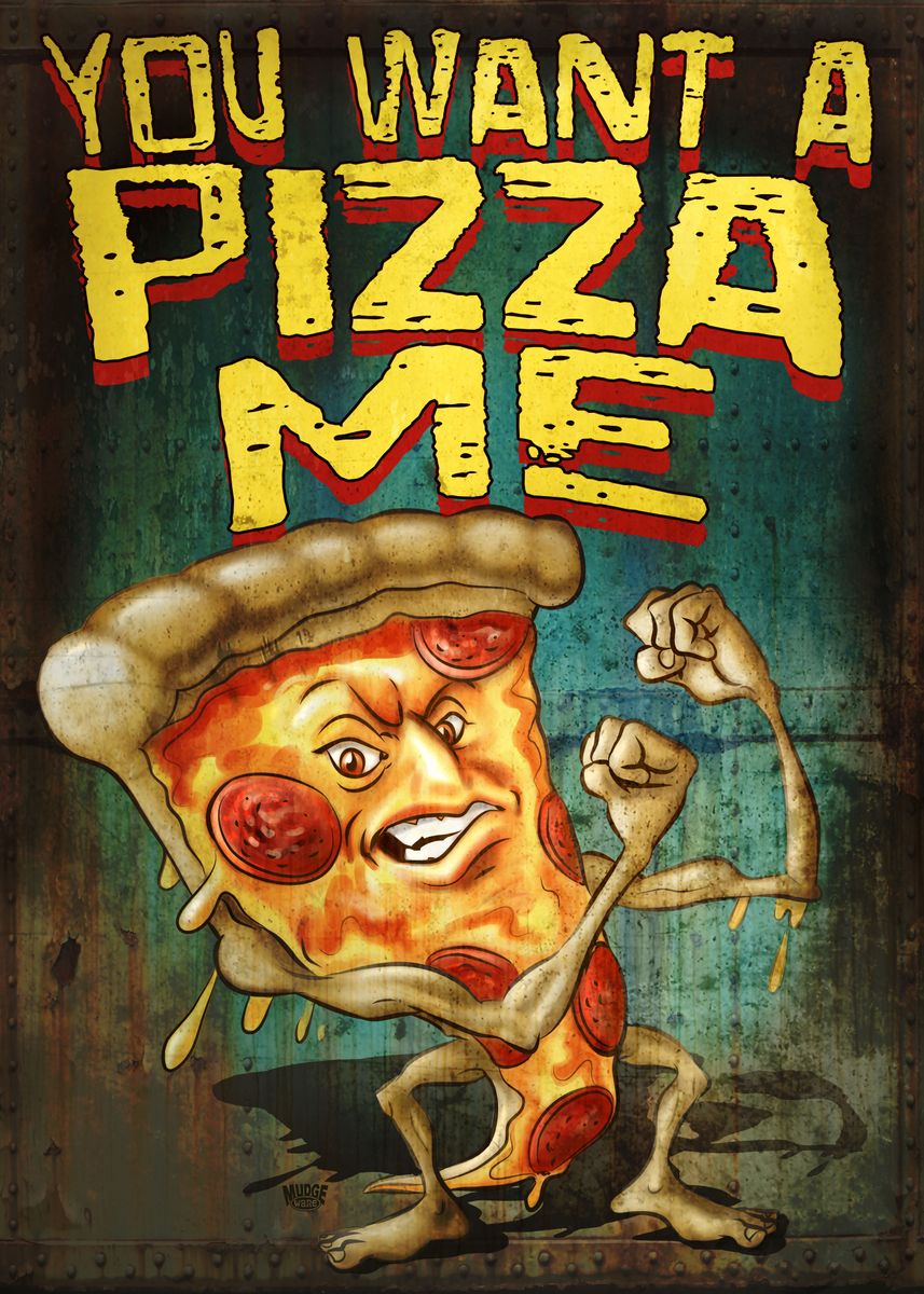 'Want a Pizza Me' Poster by Mudge Studios | Displate