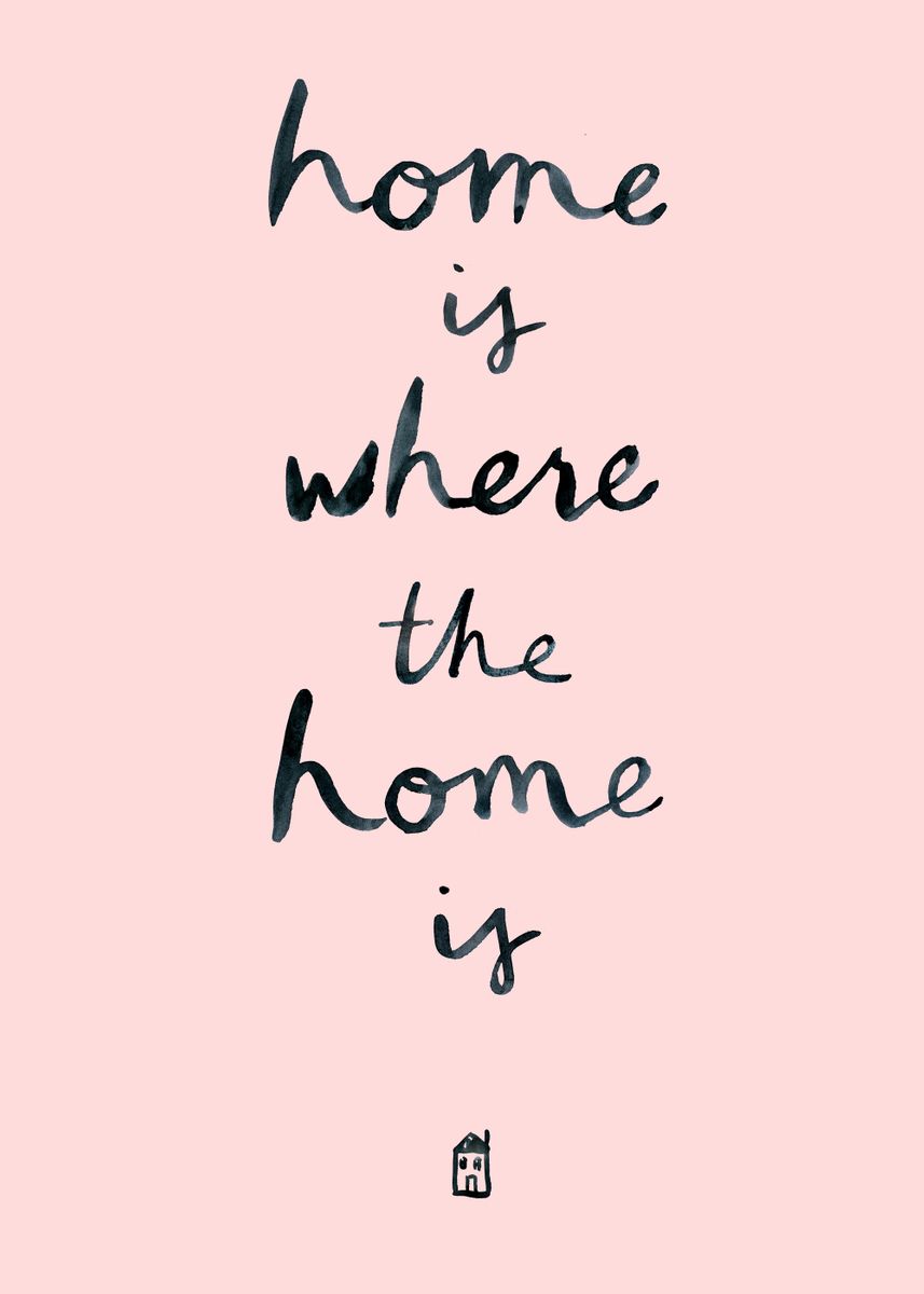 'home is where the home is' Poster, picture, metal print, paint by ...