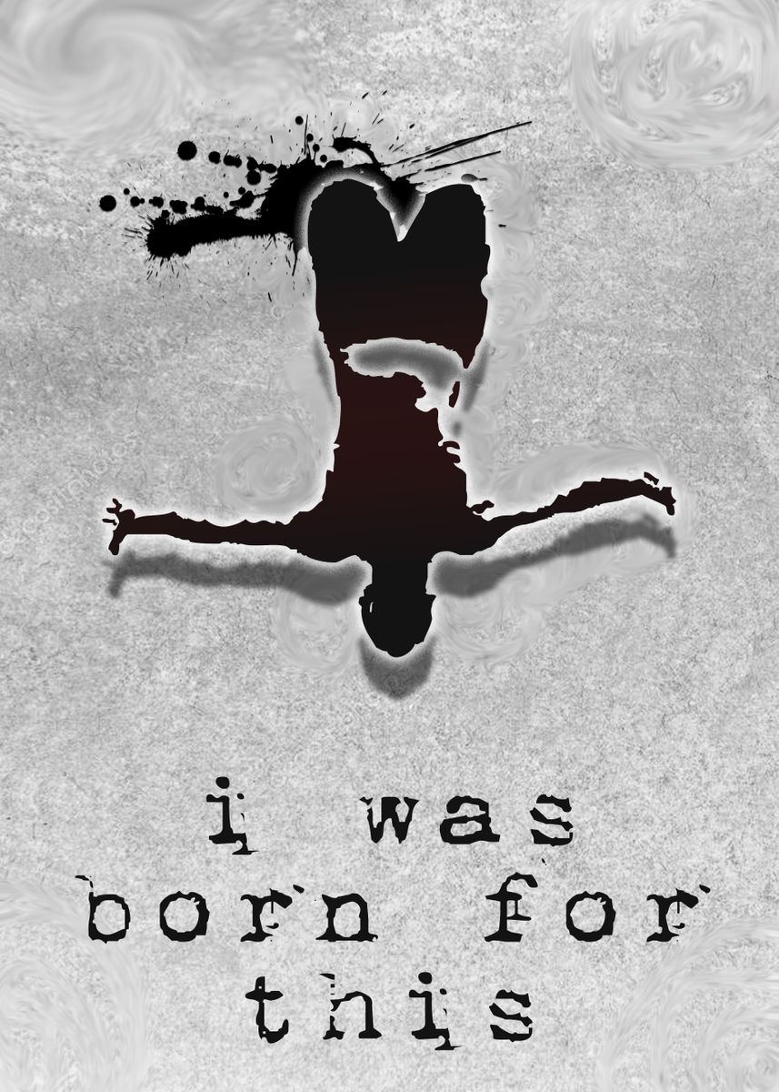 'I was born for this' Poster by | Displate