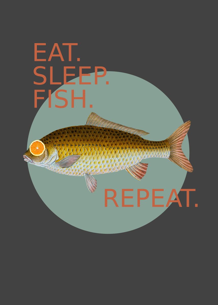 'Eat Sleep Fish Repeat' Poster, picture, metal print, paint by Simona ...