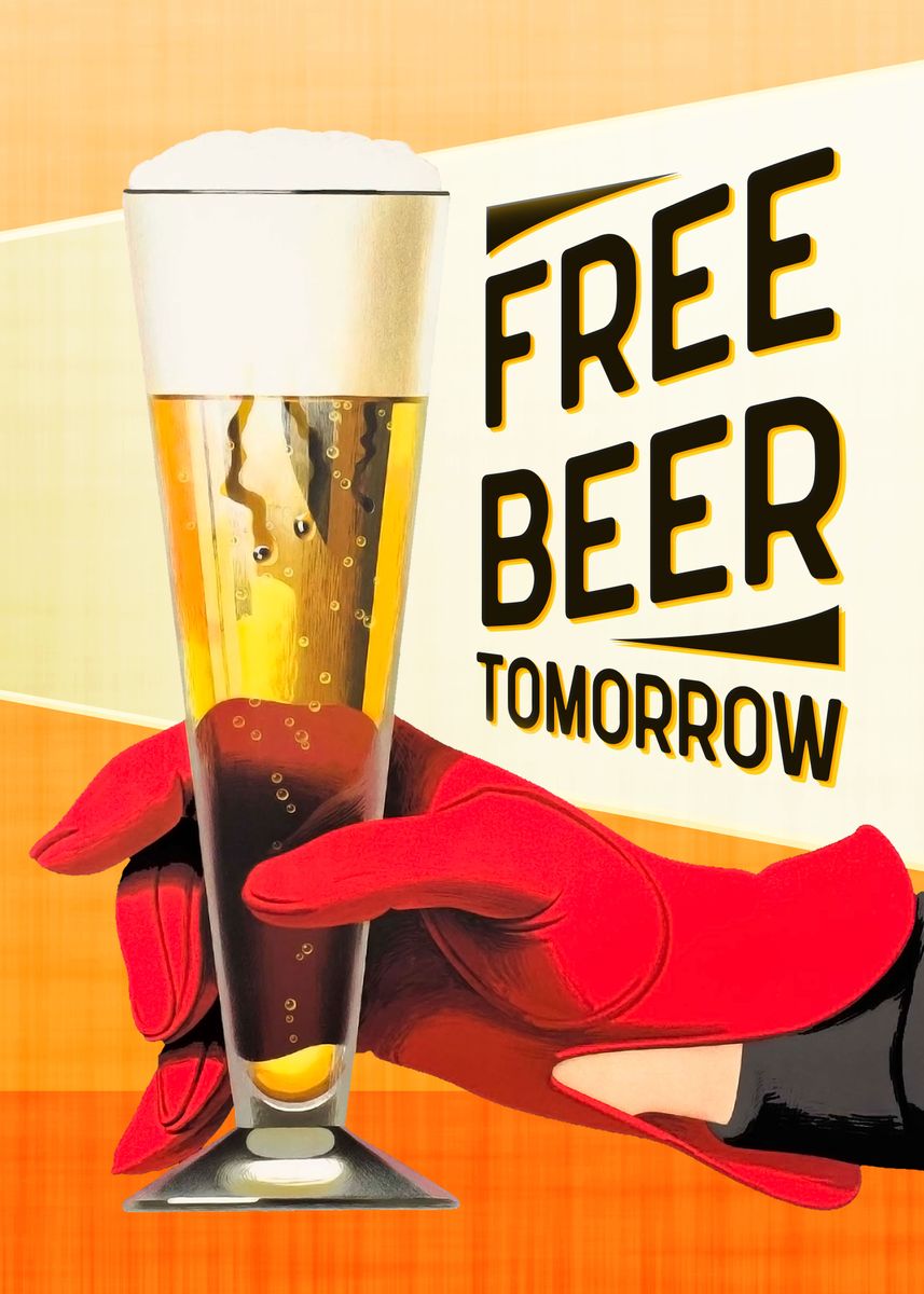 'Free Beer Tomorrow v2' Poster, picture, metal print, paint by Vertigo ...