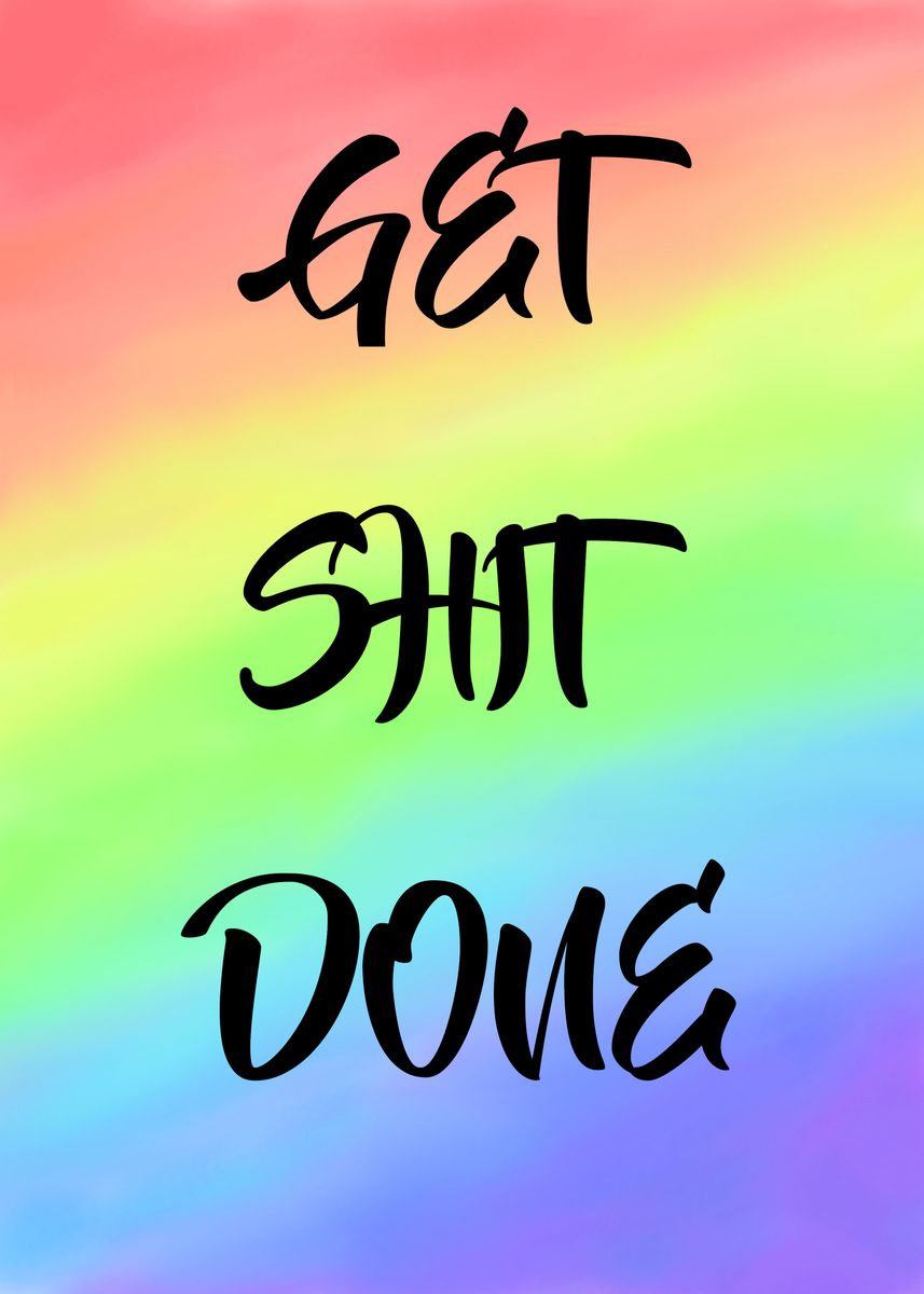 'GET SHIT DONE' Poster by Yaashini Thevudu | Displate