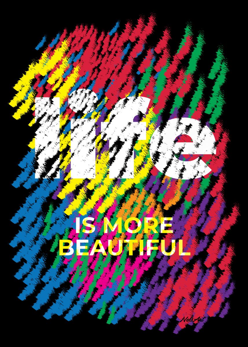 'Life is more beautiful' Poster, picture, metal print, paint by Nelson ...