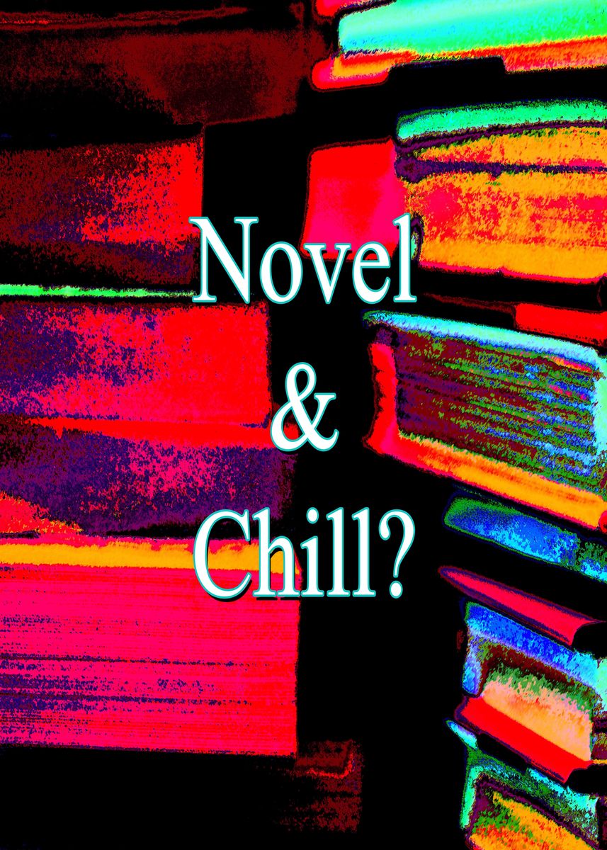 'Novel And Chill' Poster, picture, metal print, paint by BCG ...