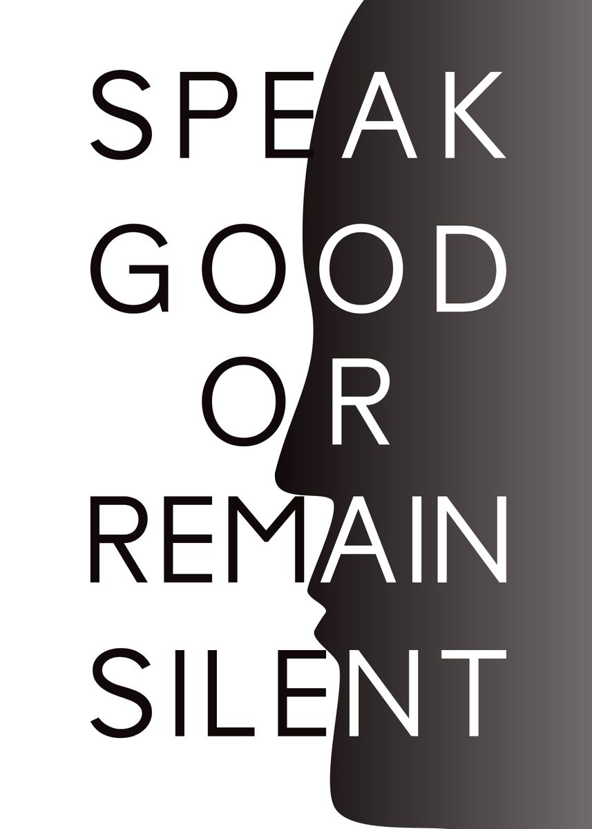 'Speak Good Or Silent' Poster, picture, metal print, paint by zakaria ...